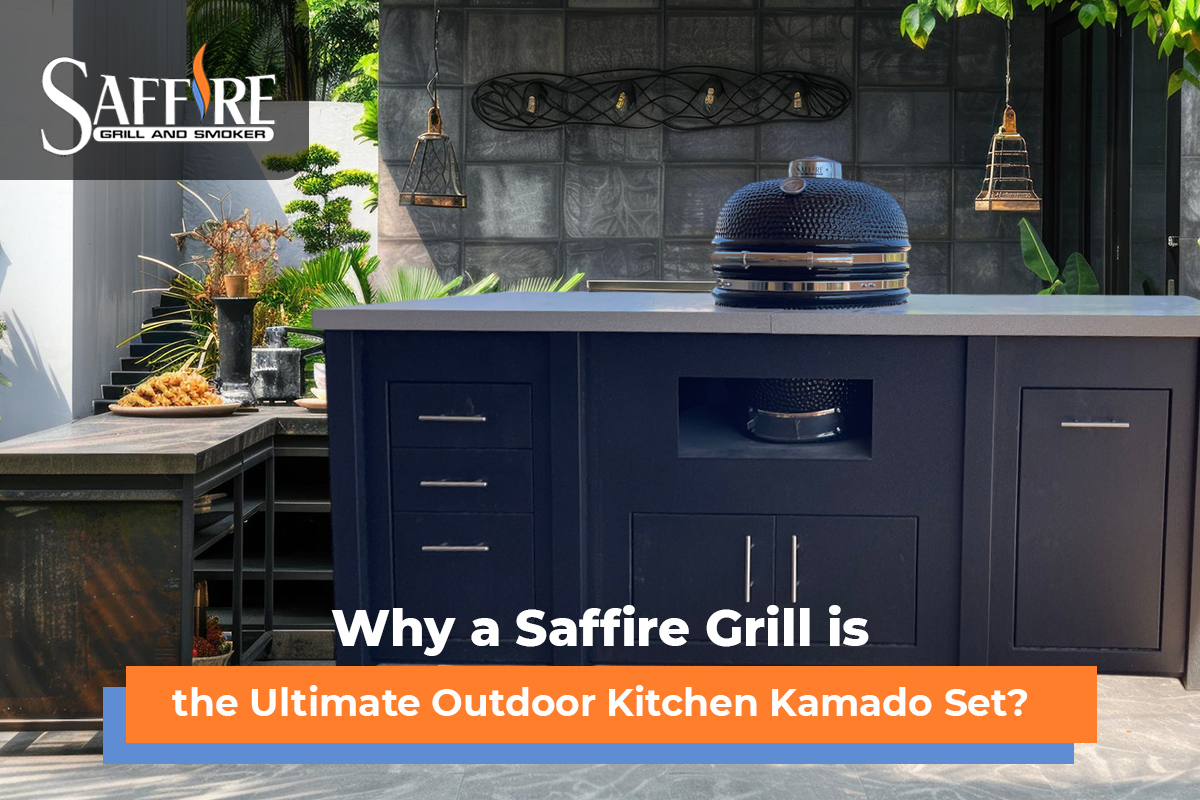 Why a Saffire Grill is the Ultimate Outdoor Kitchen Kamado Set ...